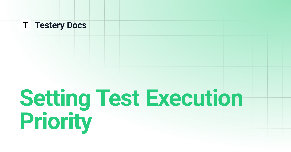 Setting Test Execution Priority Testery Docs 9542
