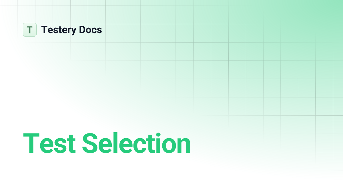 Test Selection | Testery Docs