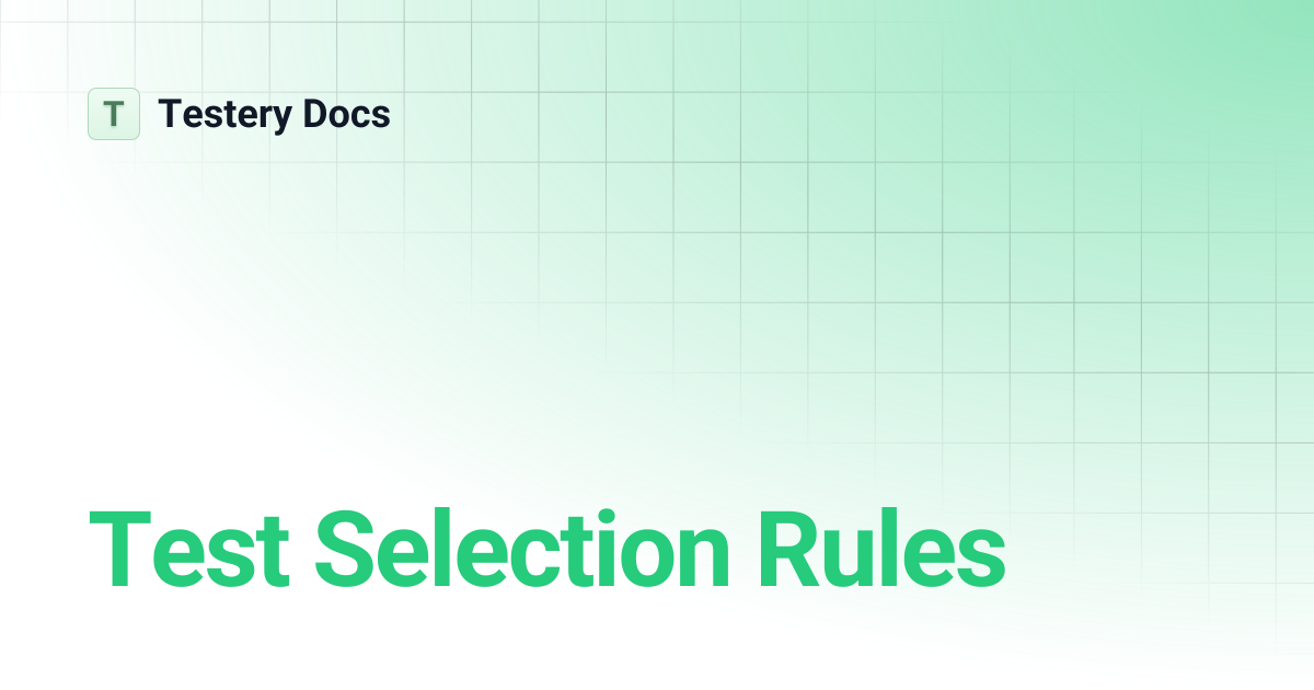 Test Selection Rules | Testery Docs